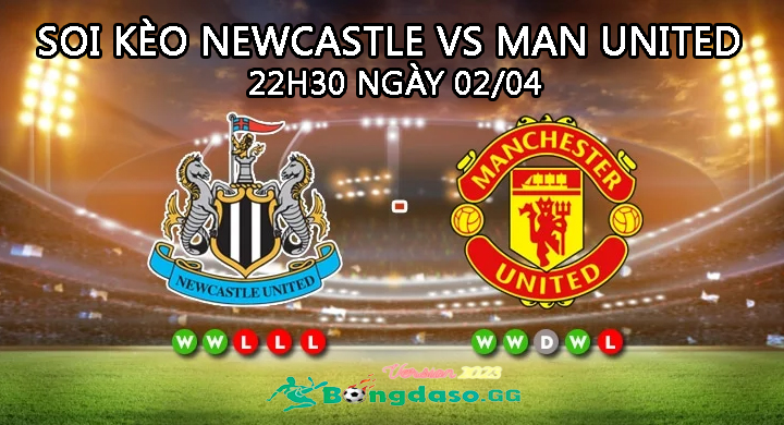 Soi kèo Newcastle vs Man United 22h30 ngày 02/04 tại bongdaso.gg